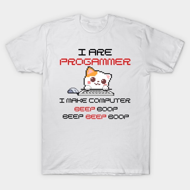 I Are Programmer Beep Boop Cute Programmer Cat - I Are Programmer - T-Shirt | TeePublic